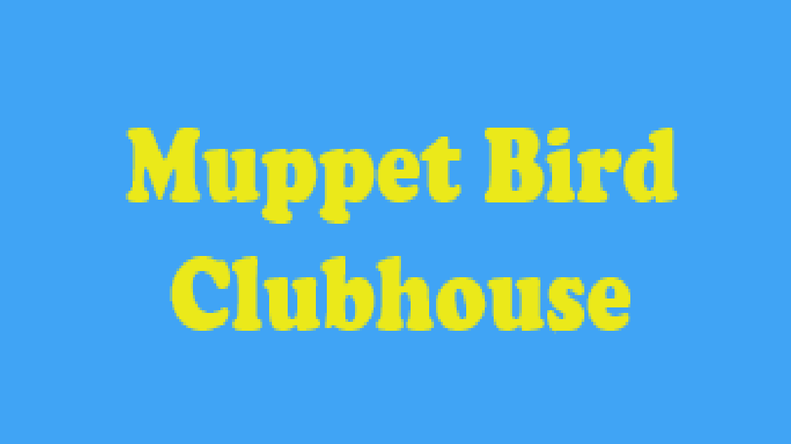 Muppet Bird Clubhouse Logo | Fan art Fun Wiki | Fandom