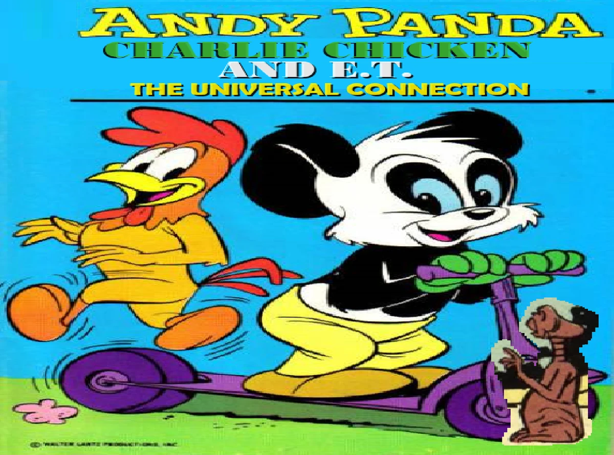 Andy Panda, Charlie Chicken, and E.T.: The Universal Connection (1983 ...