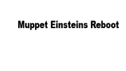 Muppet Einsteins Reboot logo | Fan art Fun Wiki | Fandom