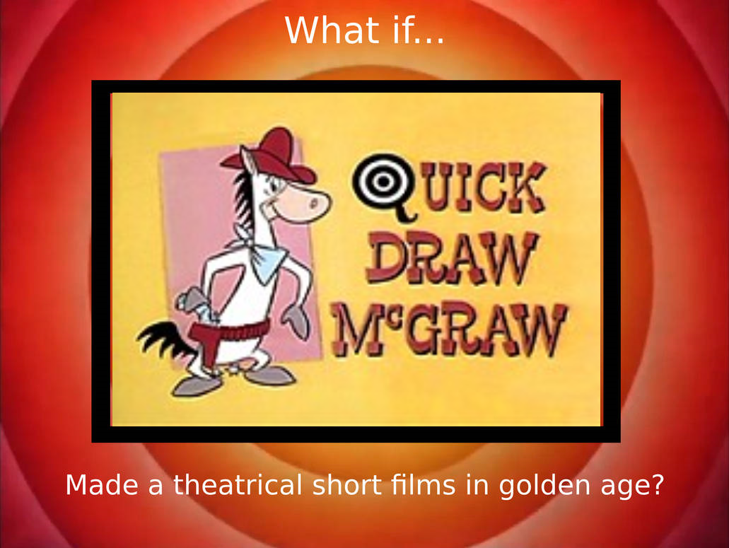 What If Quick Draw Mcgraw Made A Theatrical Short Films In Golden Age