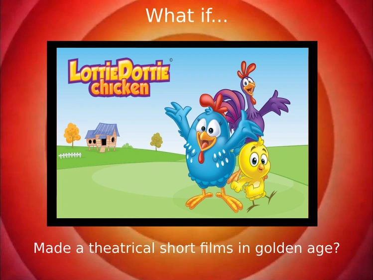 What if Lottie Dottie Chicken made a theatrical short films in Golden ...