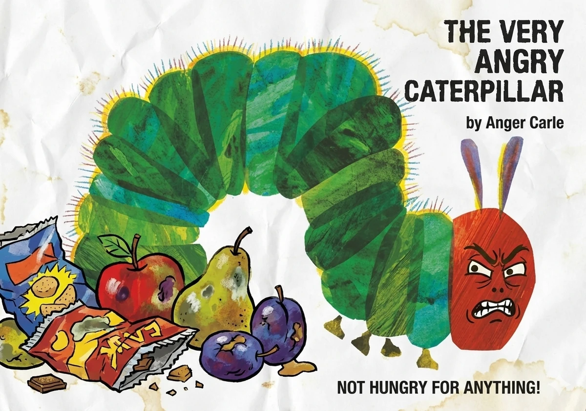 THE VERY ANGRY CATERPILLAR (A parody children's book of THE VERY HUNGRY ...