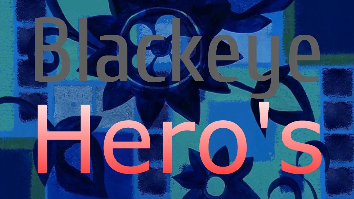 Blackeye Hero's | Fan made Transcript$! Wiki | Fandom