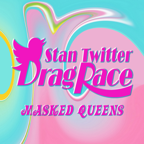 Stan Twitter Drag Race (Masked Queens Season 2) | Fan Shows Wiki | Fandom