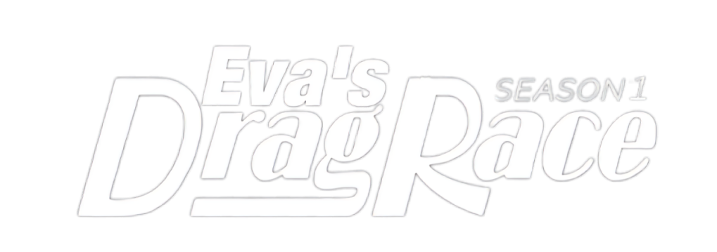 Eva's Drag Race (Season 1) | Fan Shows Wiki | Fandom