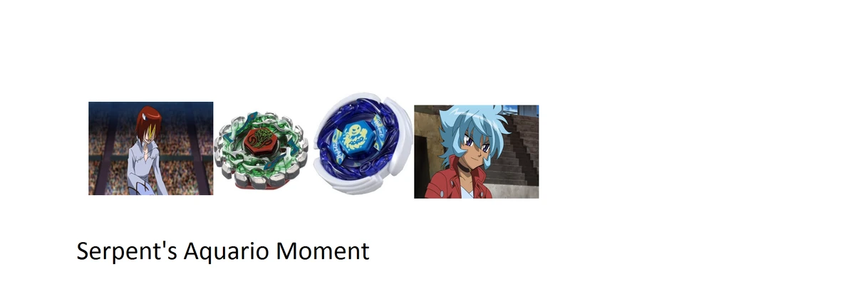 Serpent's Aquario Moment | Fan beyblade Wiki | Fandom
