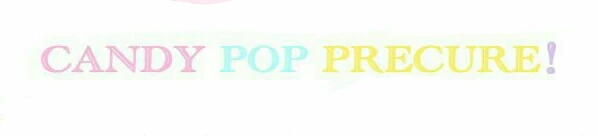 Candy PoP Pretty Cure | Fandom of Pretty Cure Wiki | Fandom