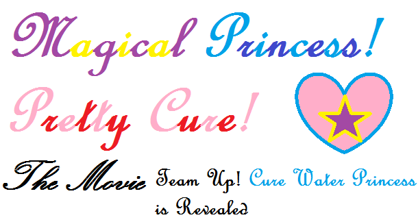 Magical Princess! Pretty Cure! The Movie: Team Up! Cure Water Princess ...