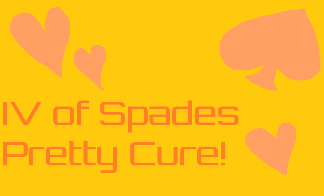 IV of Spades Pretty Cure! | Fandom of Pretty Cure Wiki | Fandom