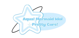Aqua! Mermaid Idol 𓇼Pretty Cure! | Fandom of Pretty Cure Wiki | Fandom