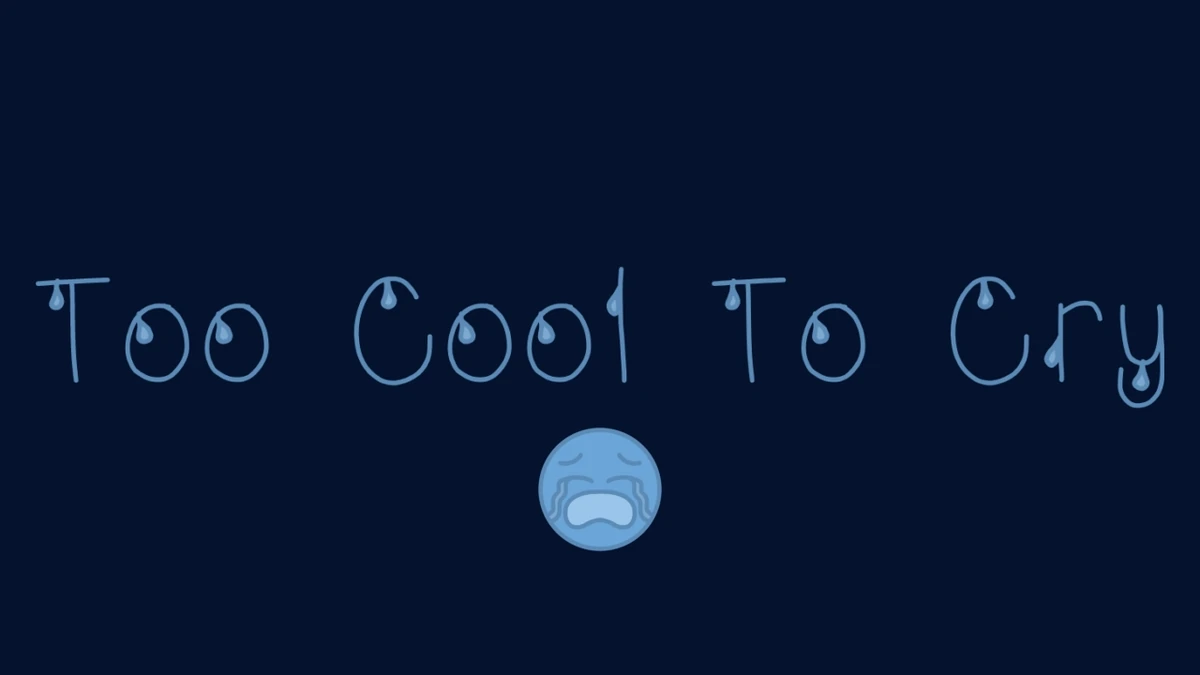 Too Cool To Cry | FANDORAMA Wiki | Fandom