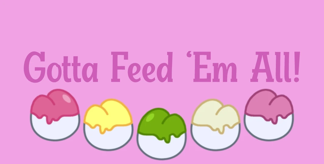 Gotta Feed ‘Em All! | FANDORAMA Wiki | Fandom