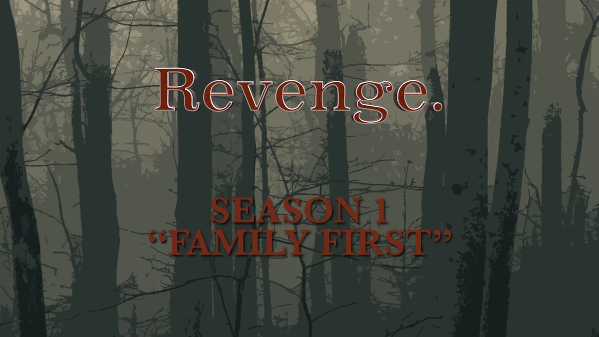 Family First (Revenge) | Craytel Database | Fandom