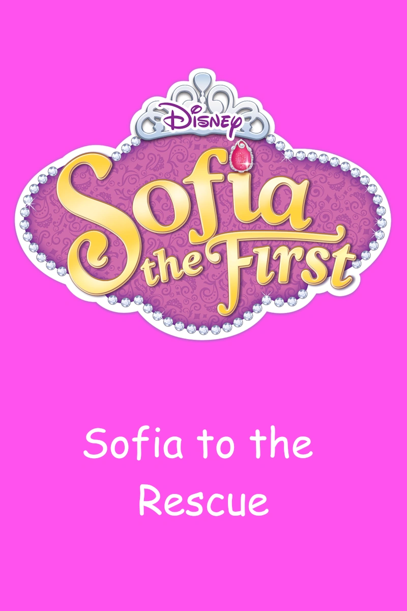 Sofia the First: Sofia to the Rescue | Fan Fiction | Fandom