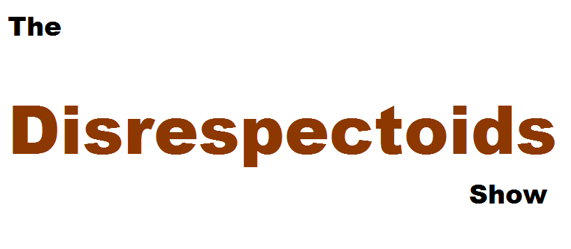 The Disrespectoids Show | Fan Fiction | Fandom