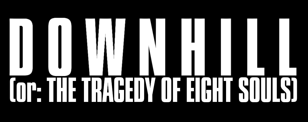 Downhill (or: The Tragedy of Eight Souls) | Fanon Wiki | Fandom
