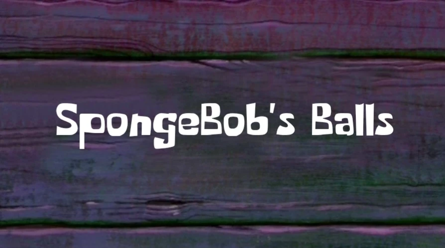 SpongeBob's Balls | Fanon Wiki | Fandom