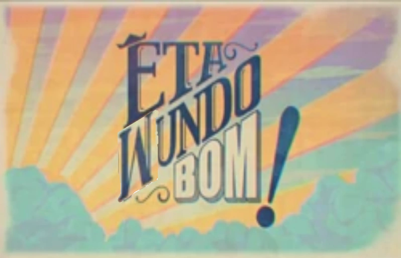 Êta Wundo Bom! | Fanon Wiki | Fandom