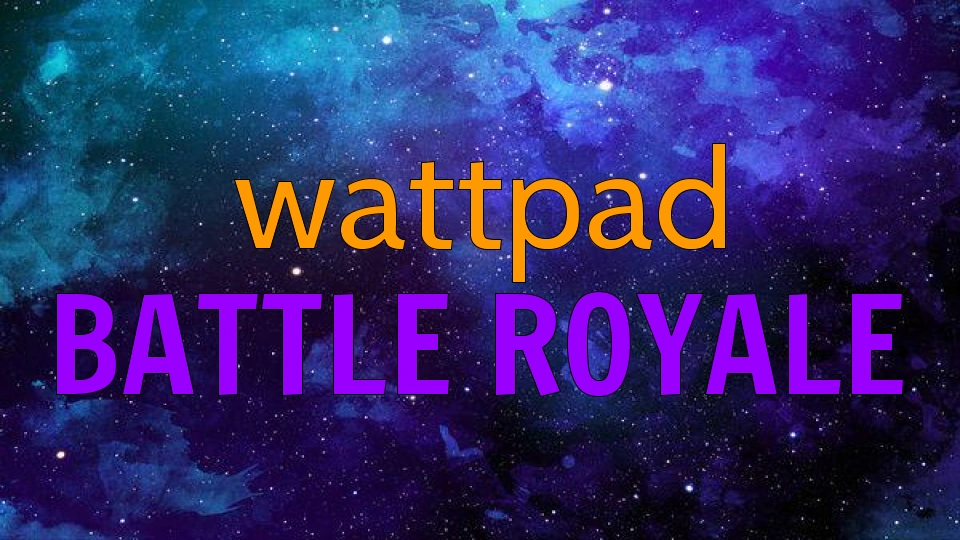 Wattpad Battle Royale | Fantendo - Game Ideas & More | Fandom