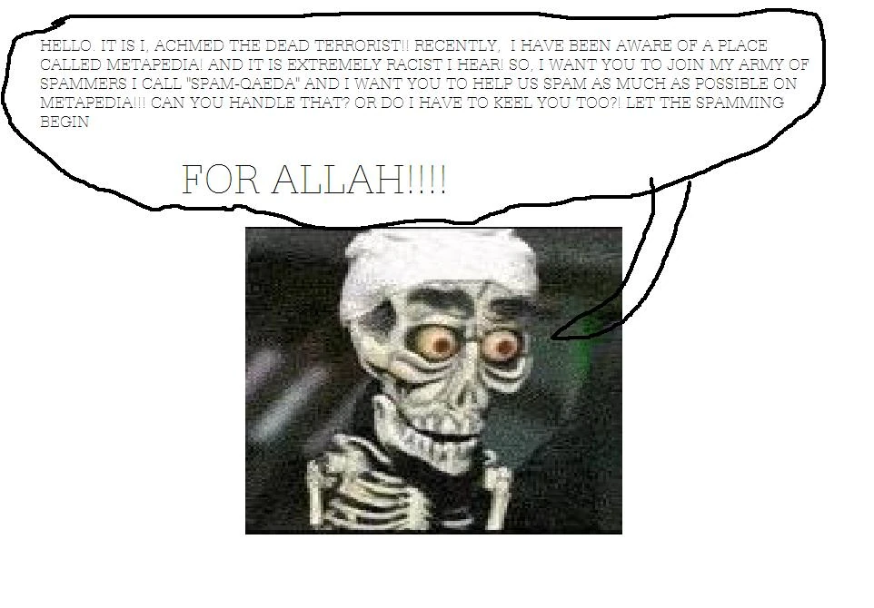 User blog:Cloverfield monster/A message from Achmed the dead terrorist ...