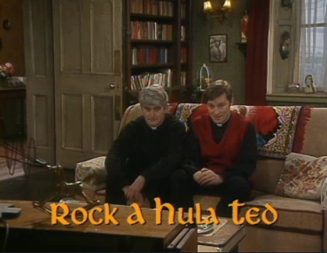 Rock-a-Hula Ted | Father Ted Wiki | Fandom