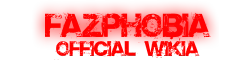 Fazphobia | Fazphobia Official Wikia | Fandom