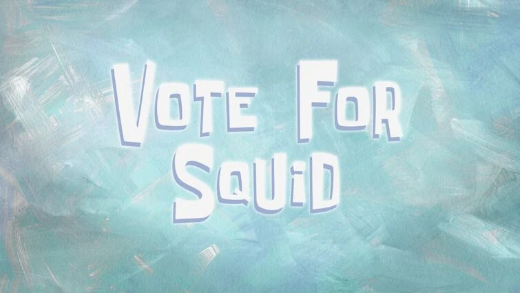 "Vote for Squid" Title Card | Fandom