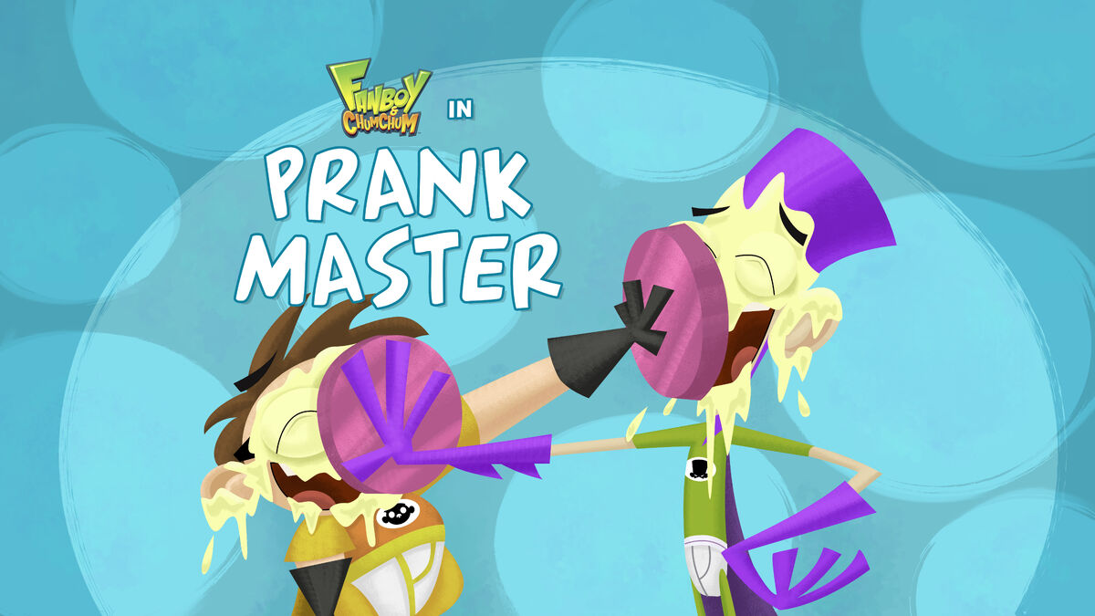 Prank Master | Fanboy & Chum Chum Wiki | Fandom