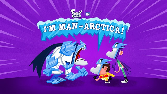 I'm Man-Arctica! | Fanboy & Chum Chum Wiki | Fandom