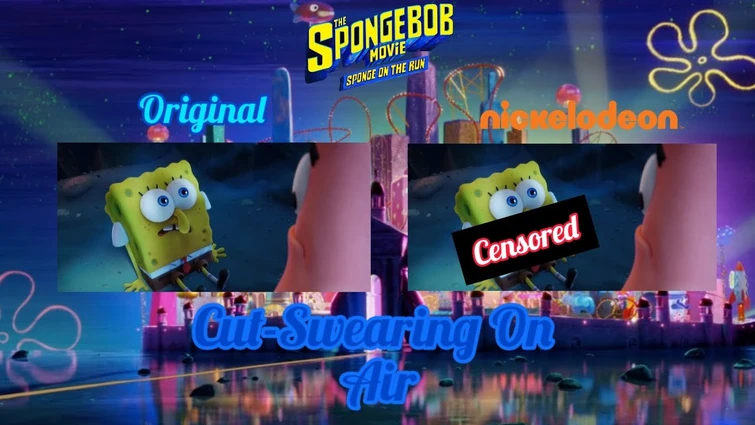 Sponge on the Run got censored when it aired on Nick. | Fandom