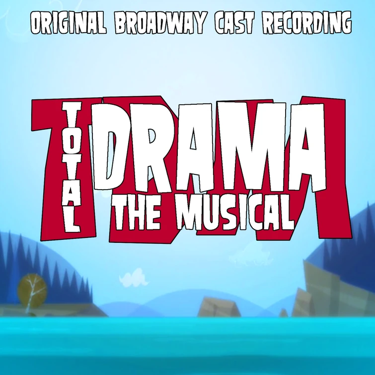 Total Drama broadway musical album concept | Fandom