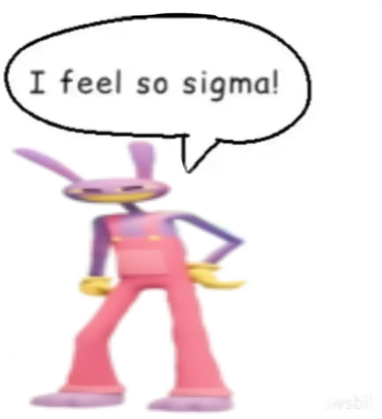 I FEEL SO SIGMA | Fandom