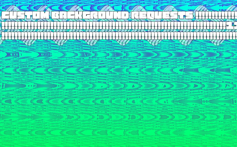 BACKGROUND REQUESTS | Fandom