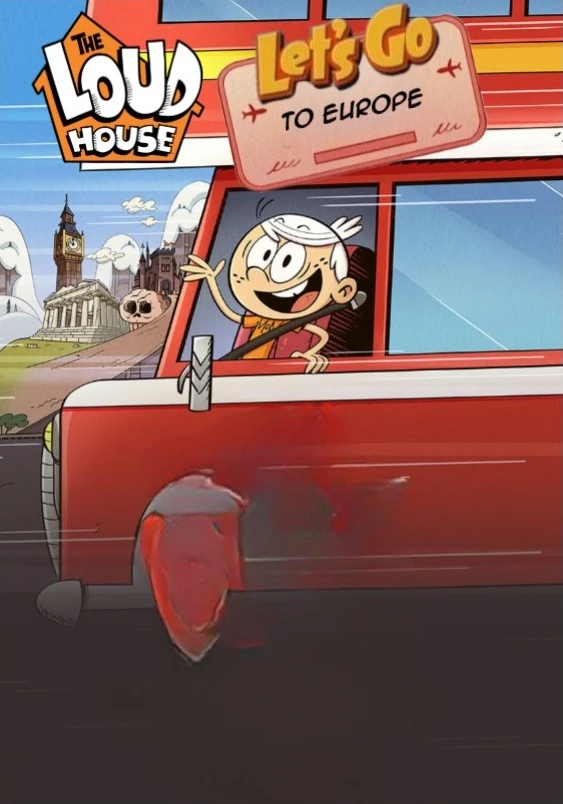 The Loud House: European Adventures if if was a Barney Home Video for ...