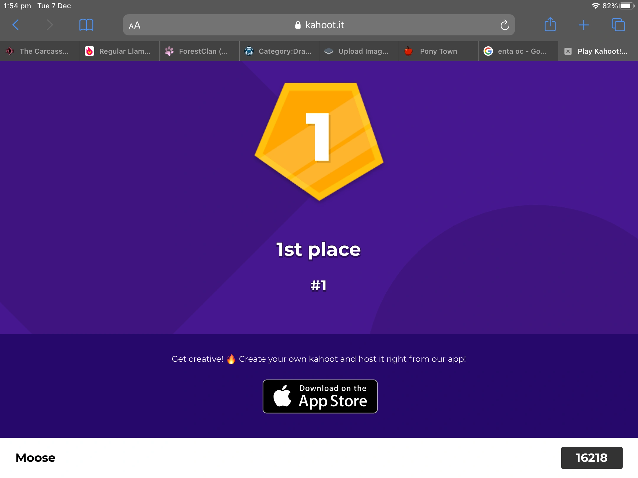 Whenever I play kahoot and use anything with moose in the name I win ...