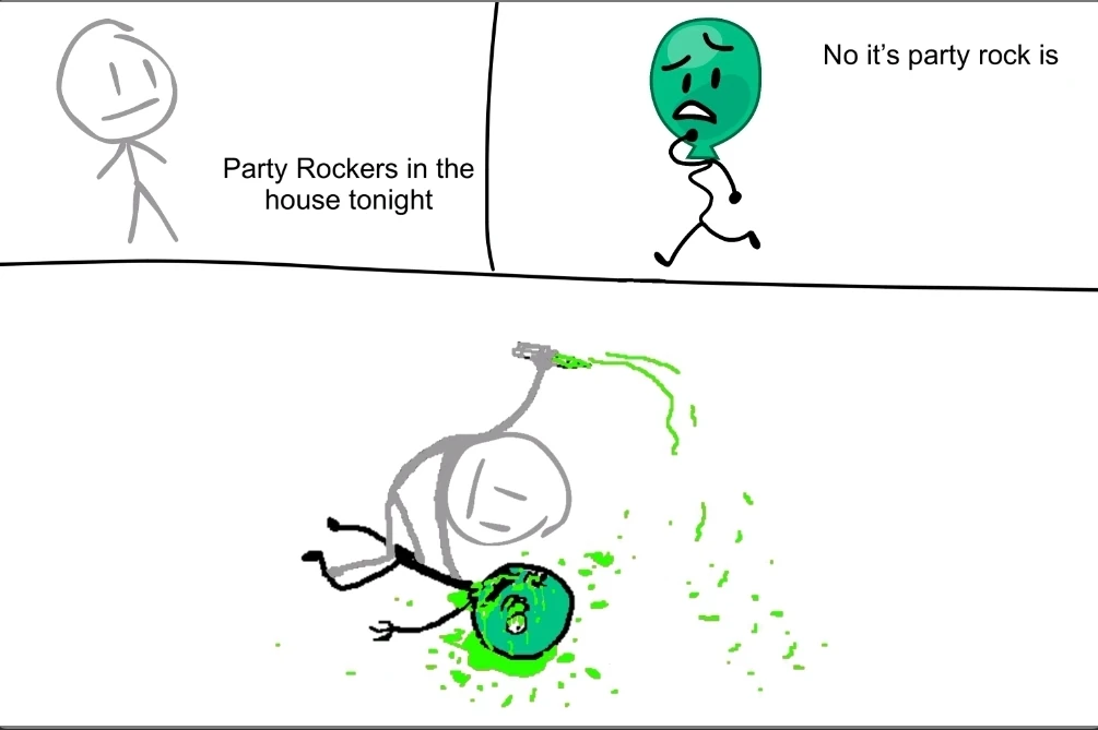 Its PARTY ROCKERS IN THE HOUSE TONIGHT not pArTy rOcK iS iN tHe hOuSe ...