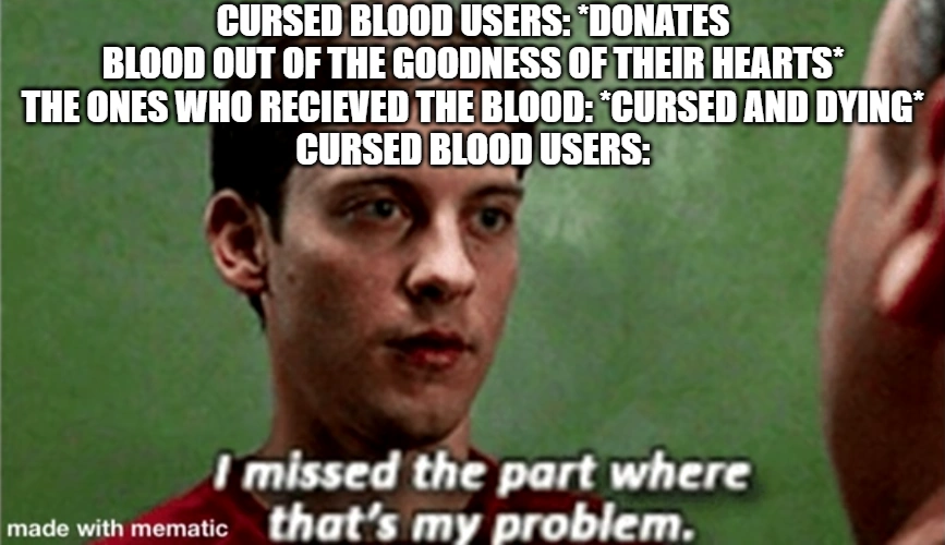 Never let them donate blood bro 😭😂. Meme I Made | Fandom