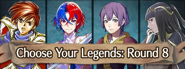 Choose Your Legends: Round 8! (Notification) - Fire Emblem Heroes Wiki