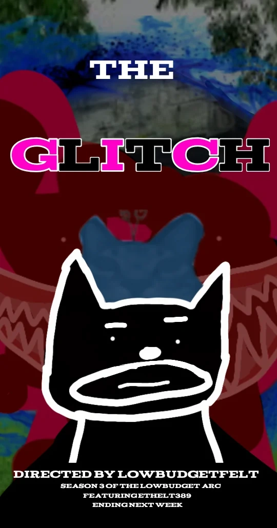 The Glitch Saga | Felt389 Wiki | Fandom