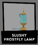 Slushy Frostfly Lamp | Feral Wiki | Fandom