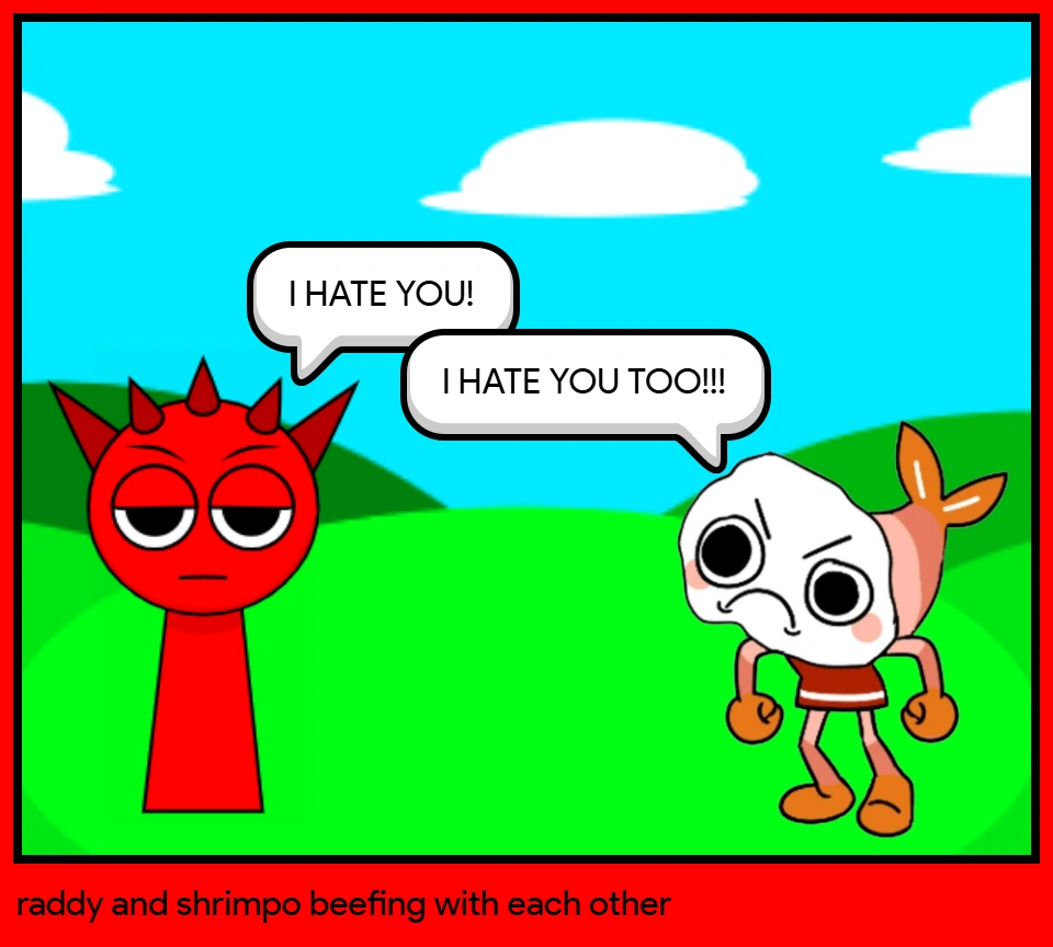 raddy and shrimpo beefing with each other | Fandom