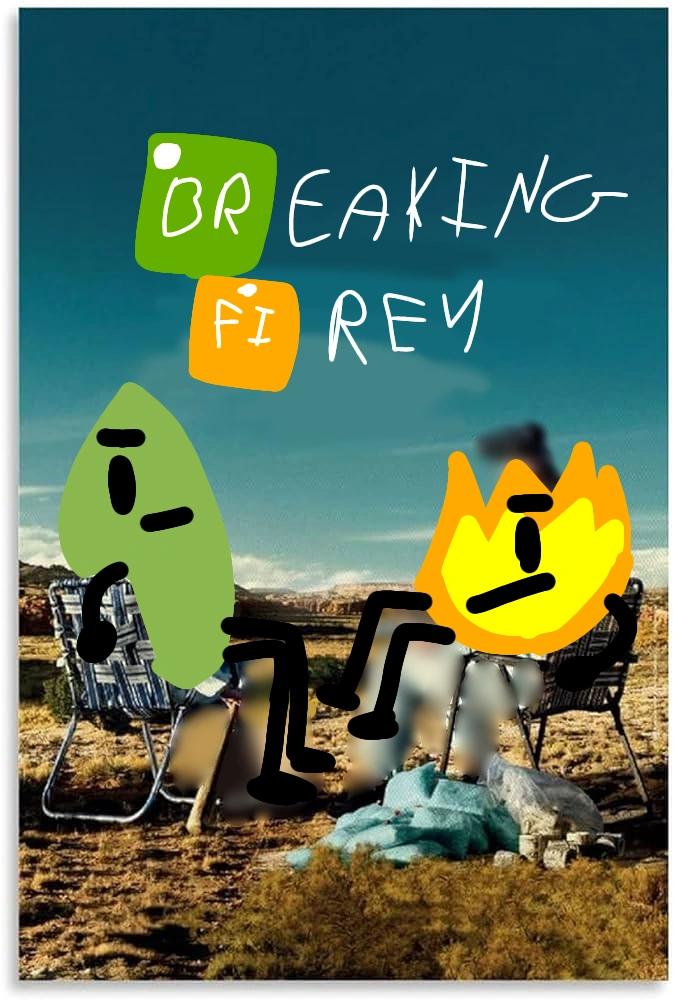 Breaking Bad but it's bfdi and I haven't seen the show | Fandom