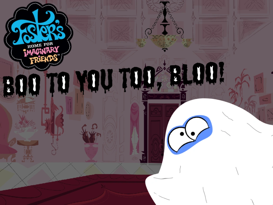 Foster's Home for Imaginary Friends: Boo to You Too, Bloo! | Foster's ...