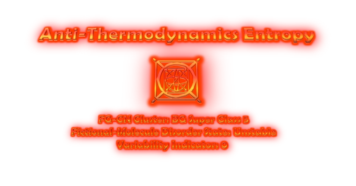 Anti-Thermodynamics Entropy | Fictional Googology CN Wiki | Fandom