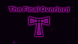 The Final Overlord | Fictional Googology Wiki | Fandom
