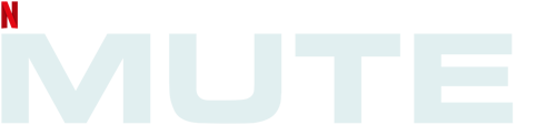 Mute (Netflix) | Crossover Wiki | Fandom