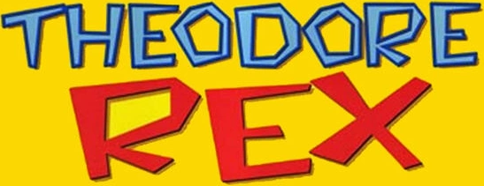 Theodore Rex | Crossover Wiki | Fandom
