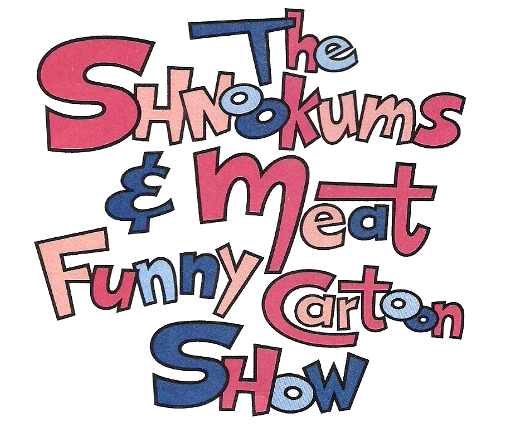 The Shnookums & Meat Funny Cartoon Show | Crossover Wiki | Fandom