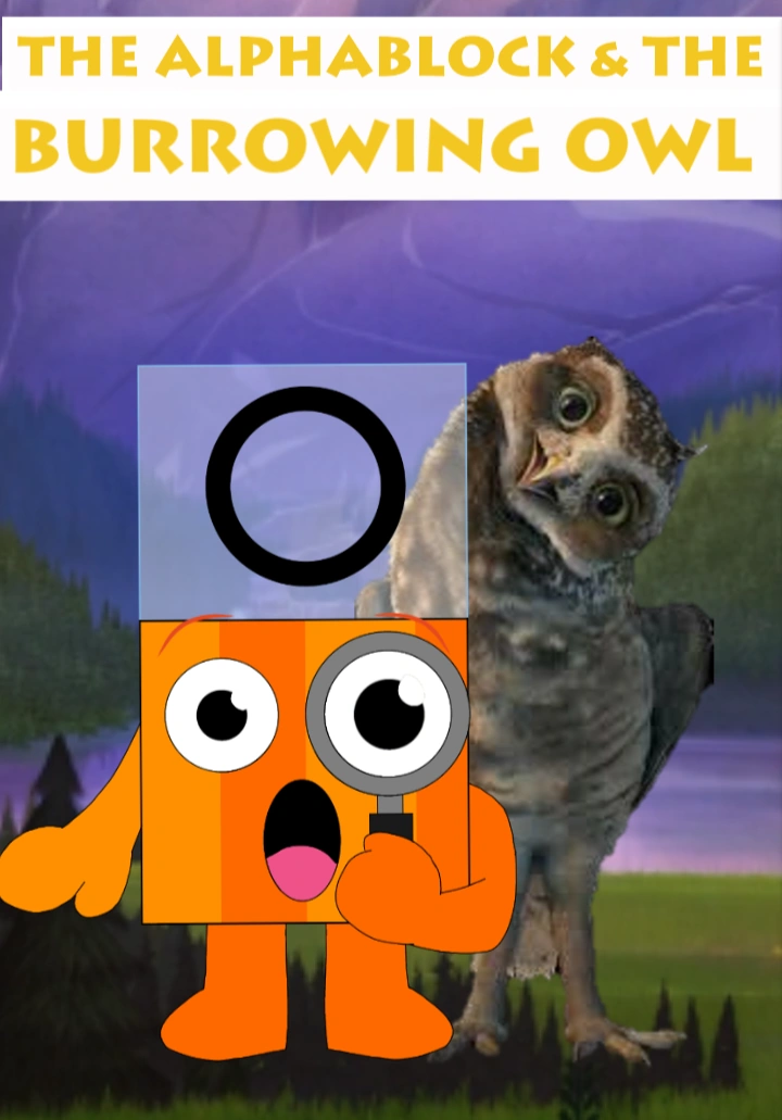 The Alphablock and the Burrowing Owl | FictionRulezForever Wiki | Fandom