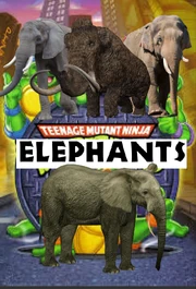 Teenage Mutant Ninja Elephants | FictionRulezForever Wiki | Fandom
